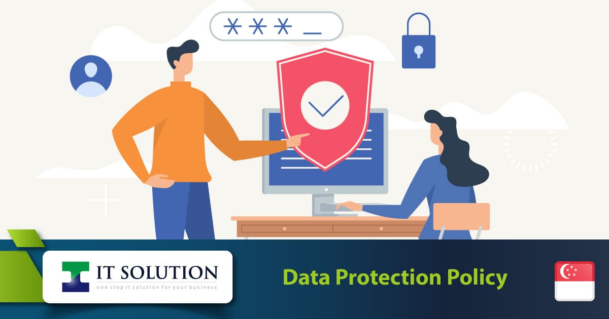 Data Protection Policy Ensured by IT Solution Pte Ltd to its Clients